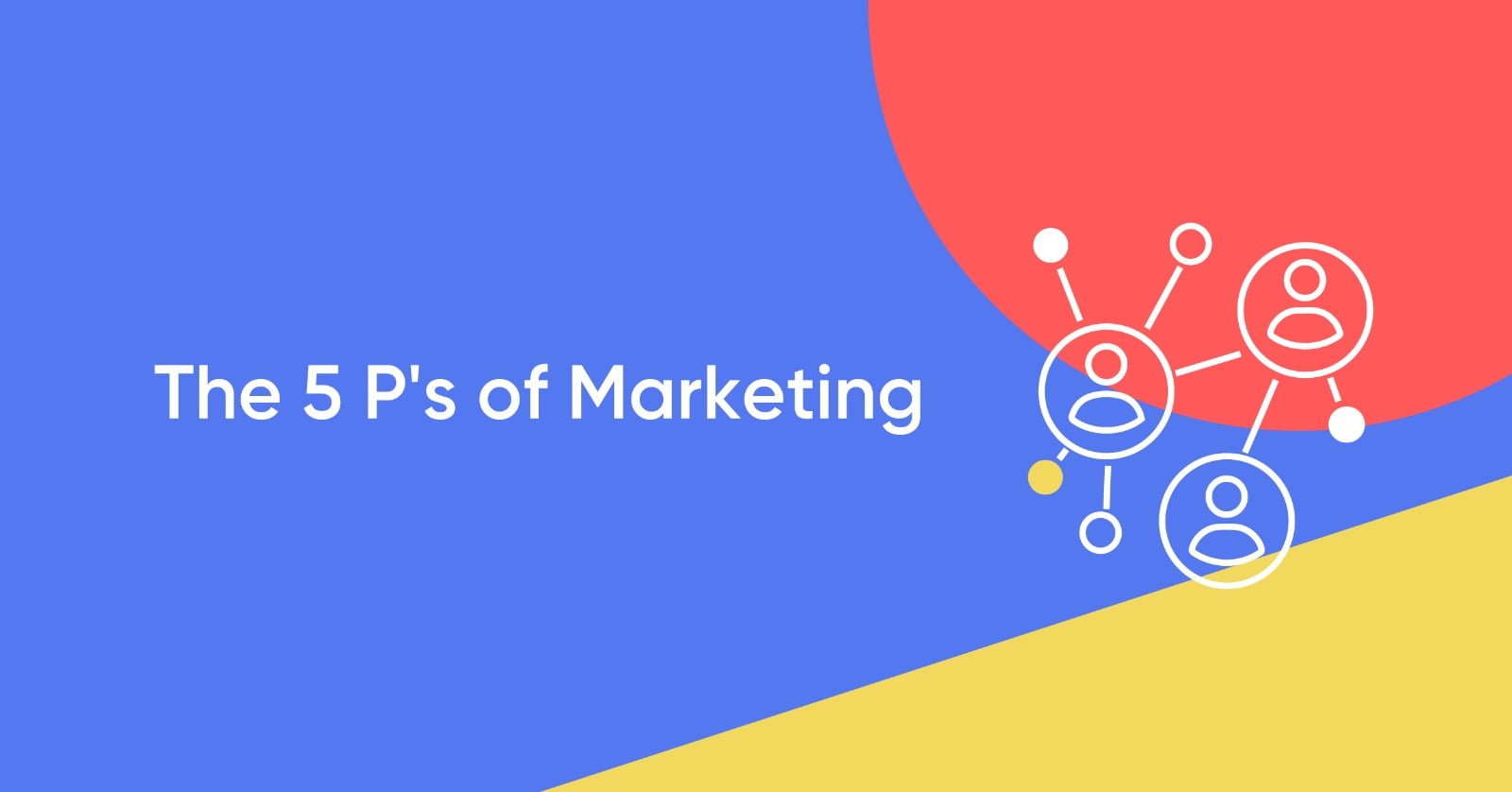 5 Ps Of Marketing: Meaning and Marketing Mix Strategies